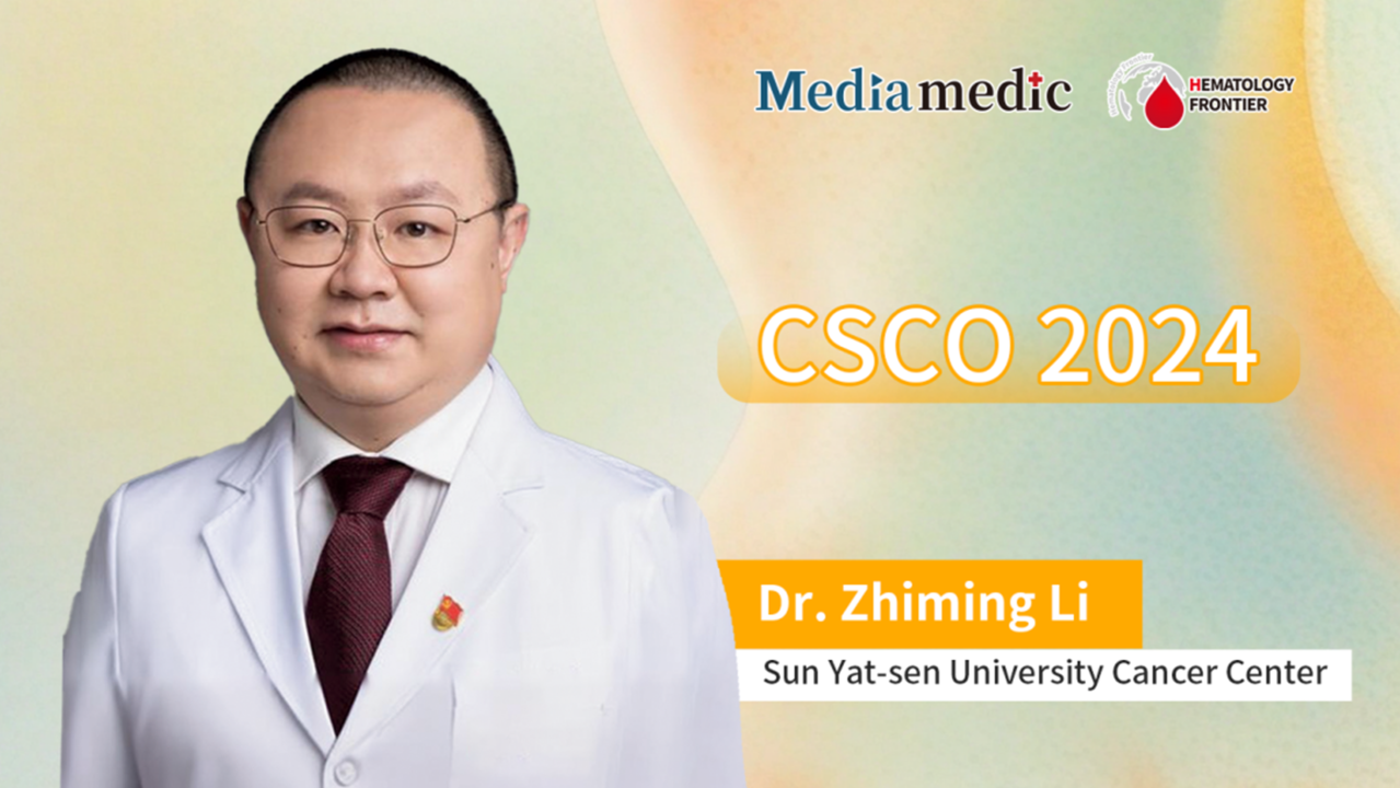 CSCO 2024: Dr. Zhiming Li Champions New Frontiers in Lymphoma Management - MediaMedic
