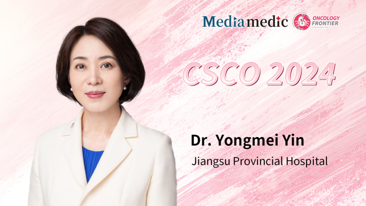 CSCO 2024 | Dr. Yongmei Yin: A New Era in HER2-Positive Breast Cancer Treatment—From Targeted ...