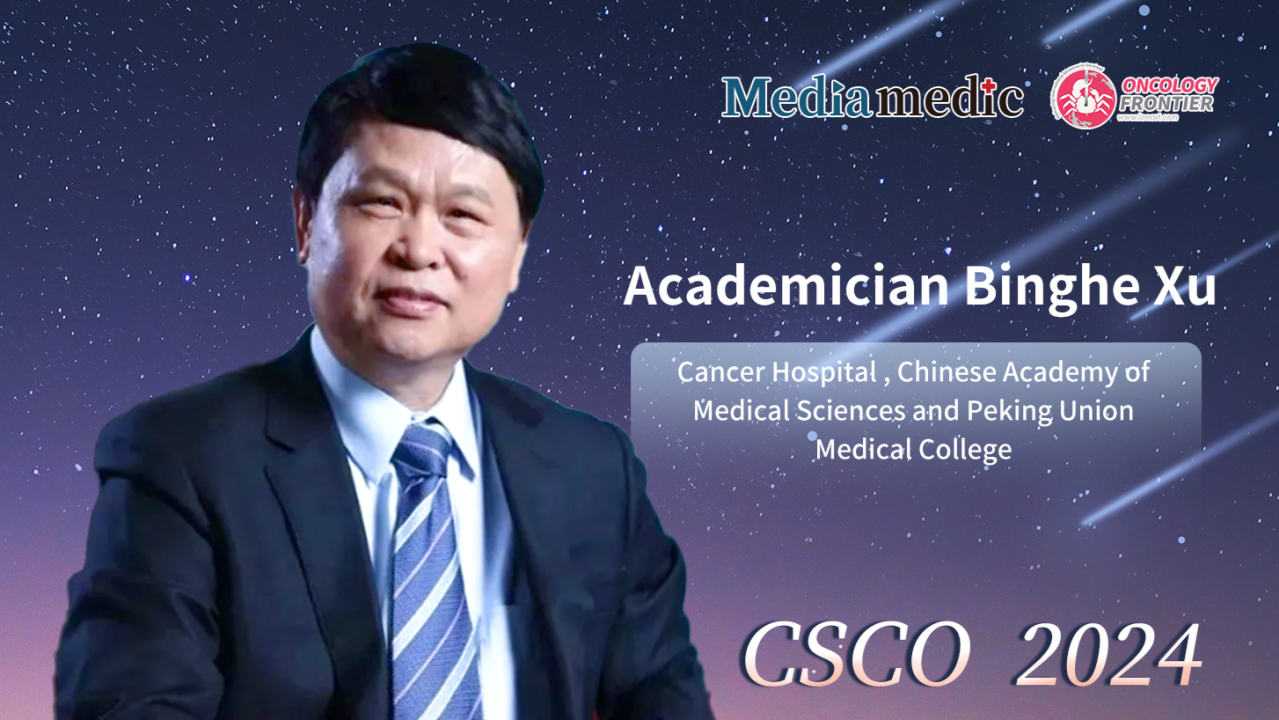 CSCO 2024 | Academician Binghe Xu: Advancing China's Clinical Oncology Research with Innovative ...
