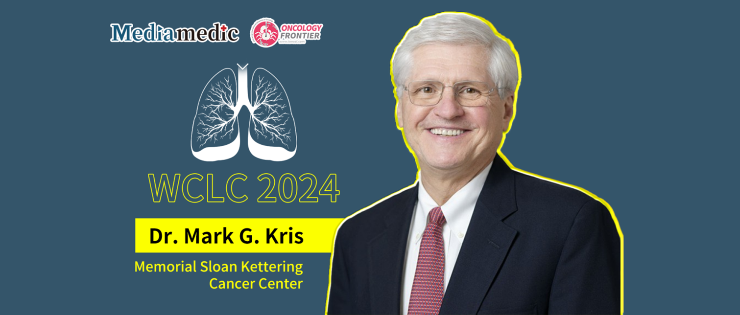 WCLC 2024丨Dr. Mark G. Kris: New Standards in Treating Resectable NSCLC ...