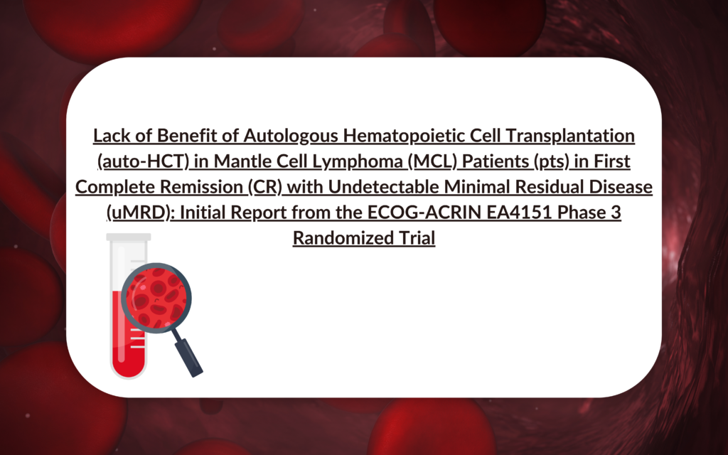 Major Trial Challenges Role of Auto-HCT in Mantle Cell Lymphoma ...