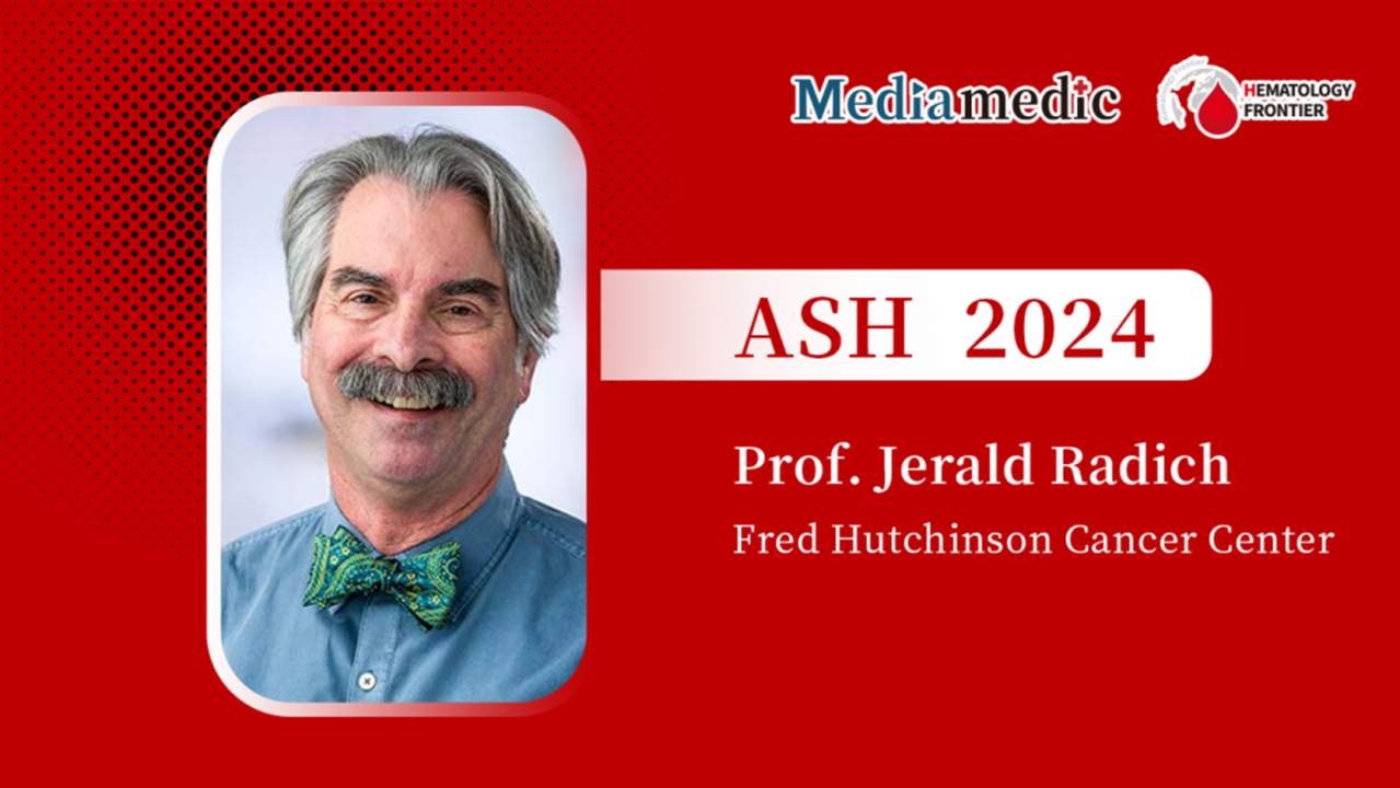 ASH 2024 | Professor Jerald Radich：Mutations and Minimal Residual ...