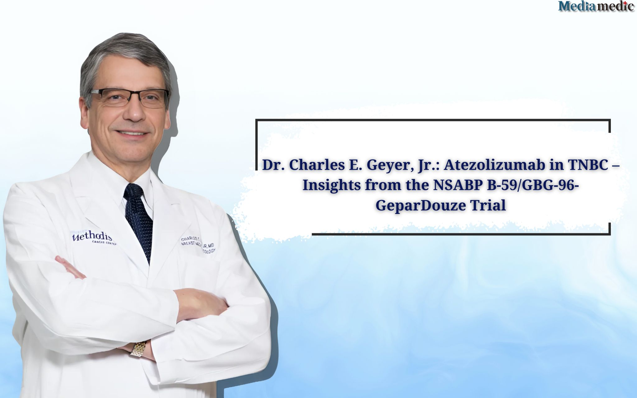 Dr. Charles E. Geyer, Jr.: Atezolizumab in TNBC – Insights from the ...